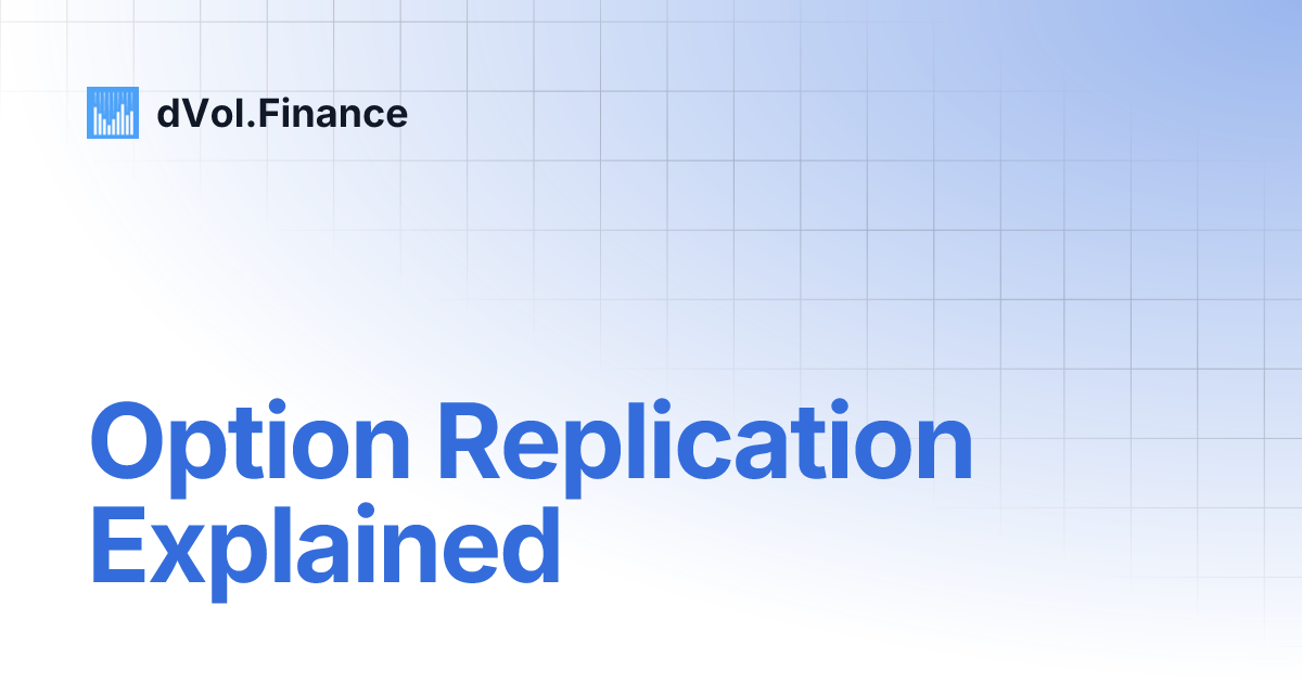 Option Replication Explained | dVol.Finance