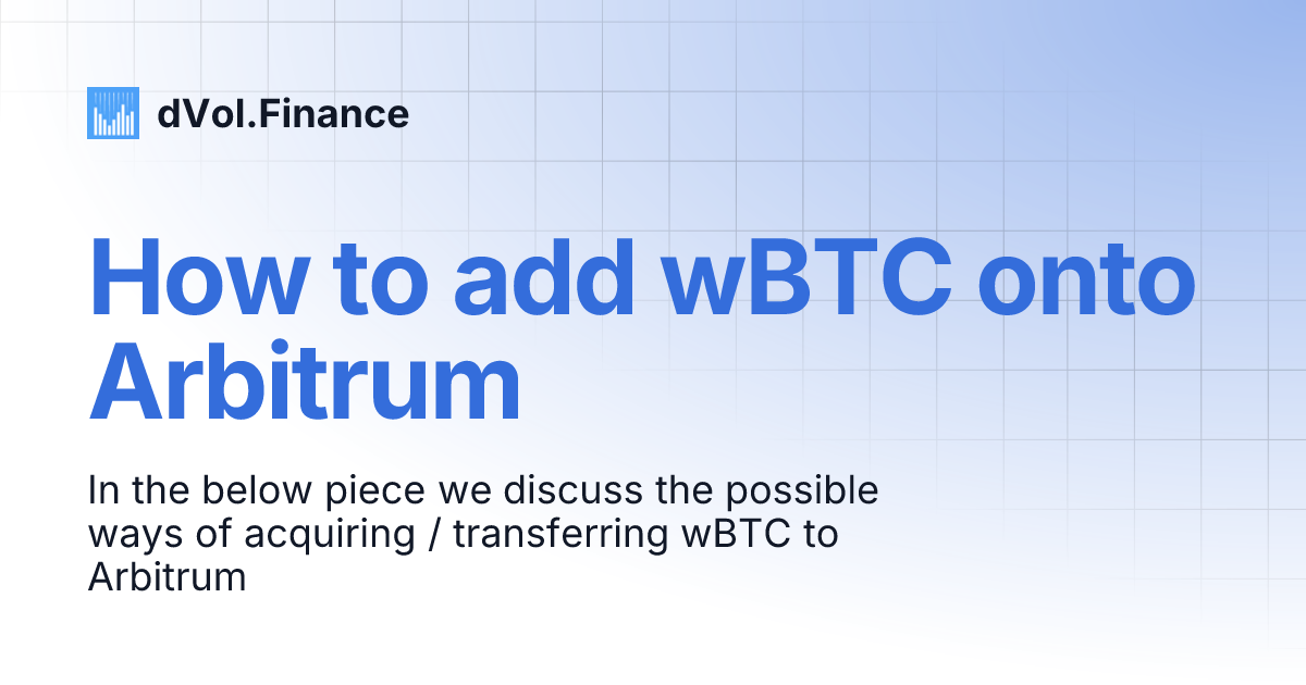 How to add wBTC onto Arbitrum | dVol.Finance
